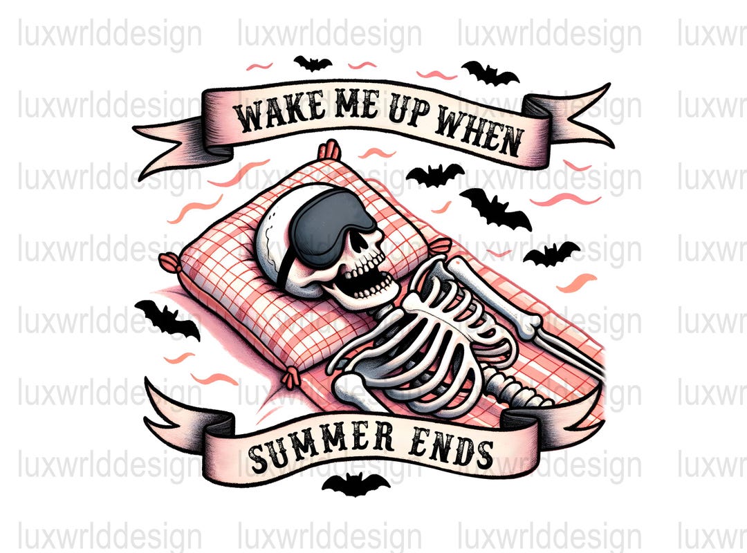 Wake Me up When Summer Ends PNG | Skeleton Png | Summer Png | Funny ...