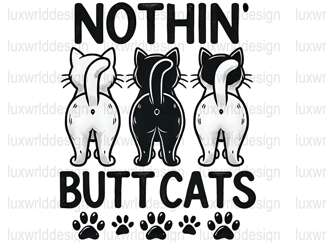 Nothin Butt Cats PNG | Funny Cat Png | Cat Png | Sublimation Design ...