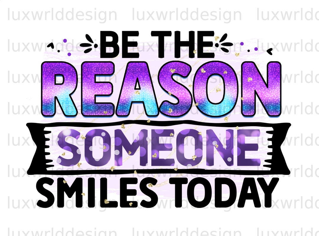 Be the Reason Someone Smiles Today PNG | Positive Affirmations ...