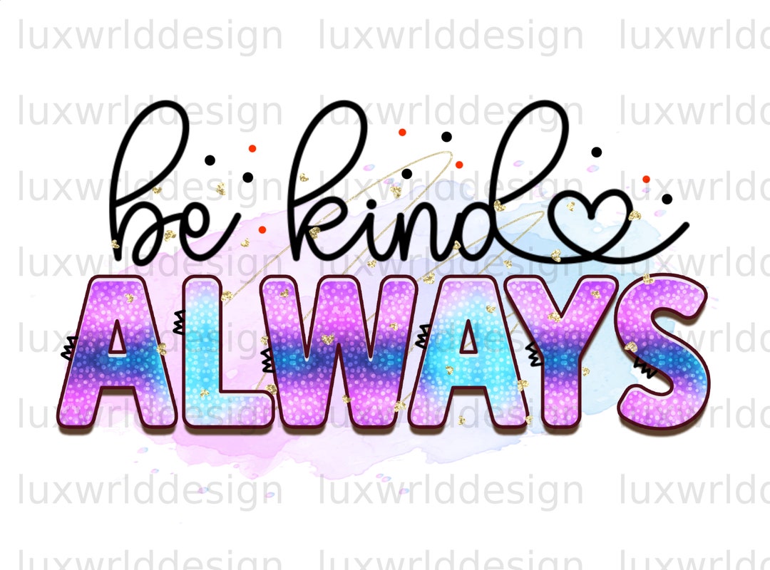 Be Kind Always PNG | Positive Affirmations | Positive Quotes ...