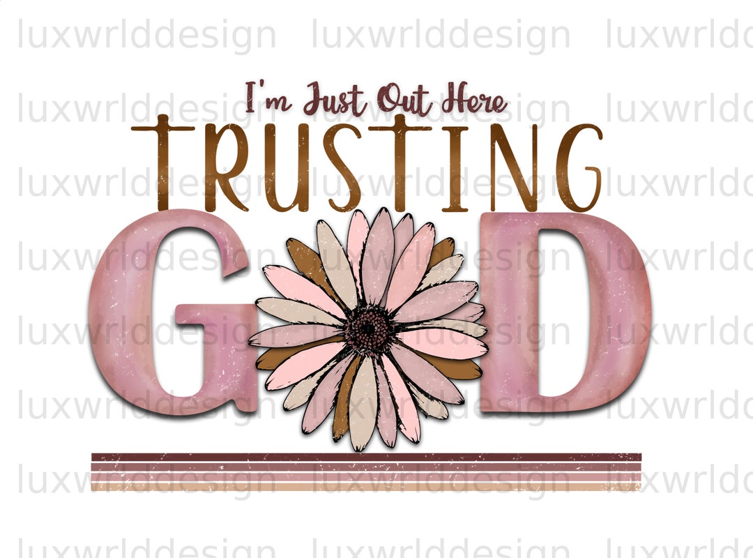 Trusting God PNG: Christian Sublimation Design (digital Download) - Etsy