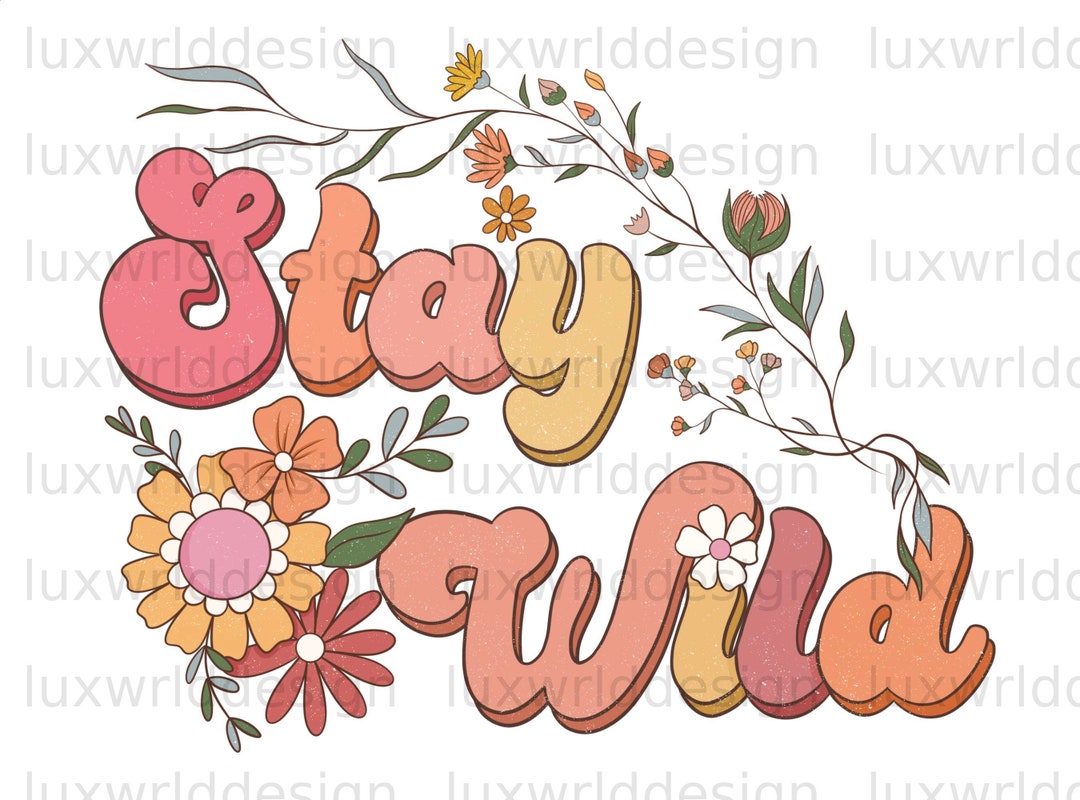 Stay Wild PNG | Mental Health Png | Positive Quotes | Sublimation ...