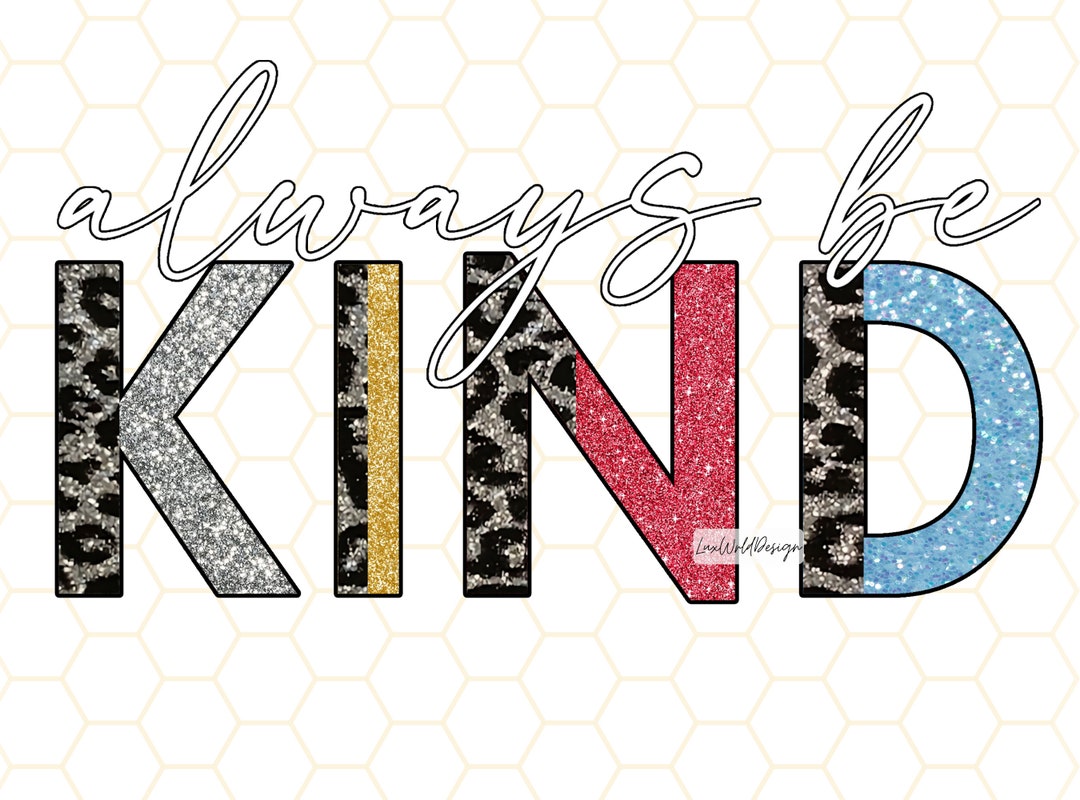 Always Be Kind PNG | Kindness Png | Be Kind | Sublimation Design ...