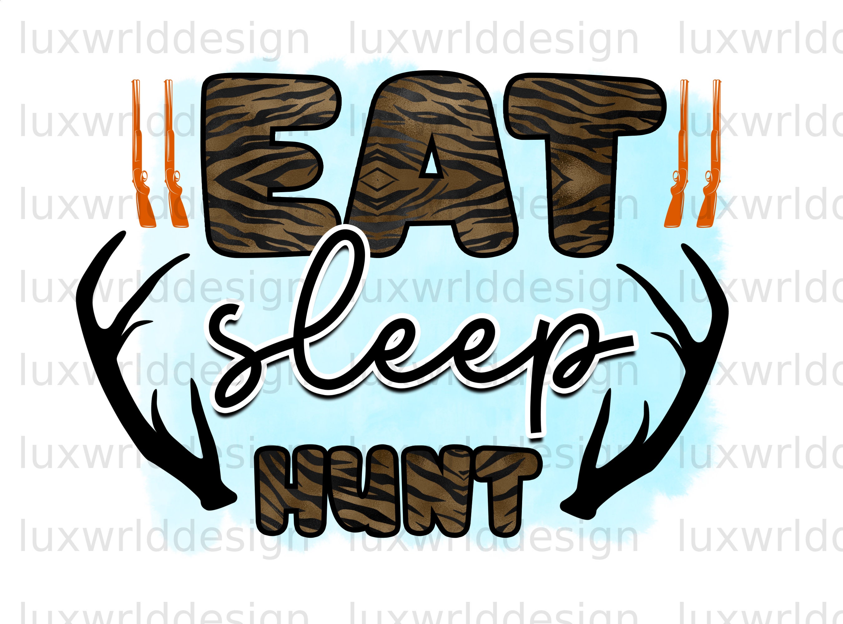 Eat Sleep Hunt PNG Hunting Png Hunt Png Sublimation - Etsy
