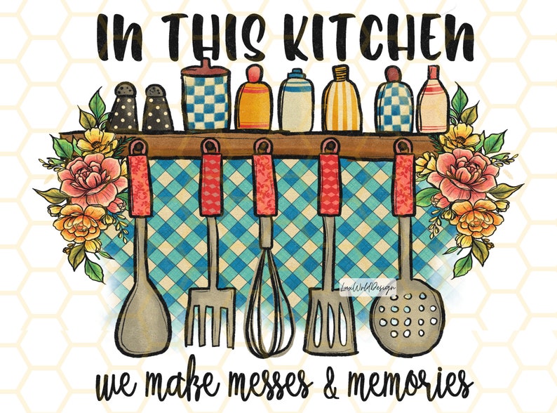 In This Kitchen We Make Messes and Memories PNG Funny - Etsy