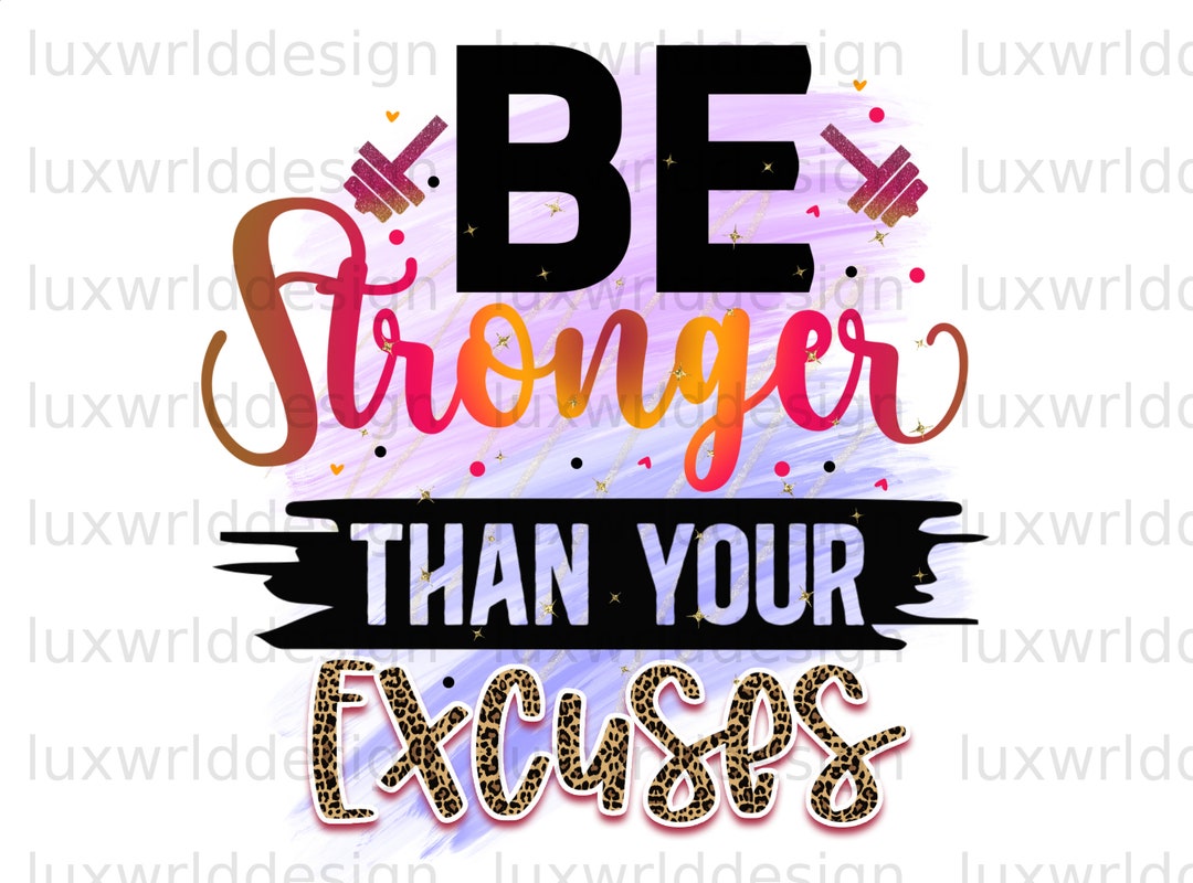 Be Stronger Than Your Excuses PNG | Positive Affirmations | Positive ...