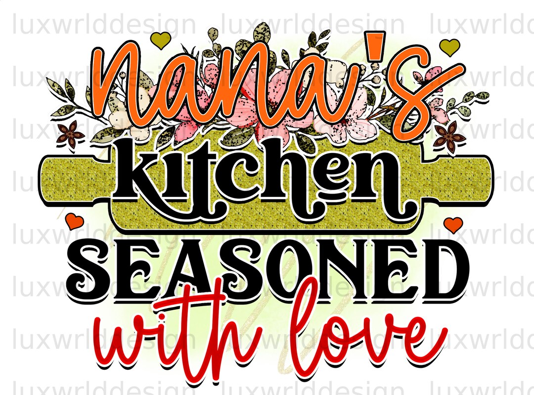 Nana's Kitchen Seasoned With Love PNG | Funny Kitchen Design | Kitchen ...
