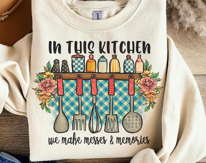 In This Kitchen We Make Messes and Memories PNG | Funny Kitchen Design ...