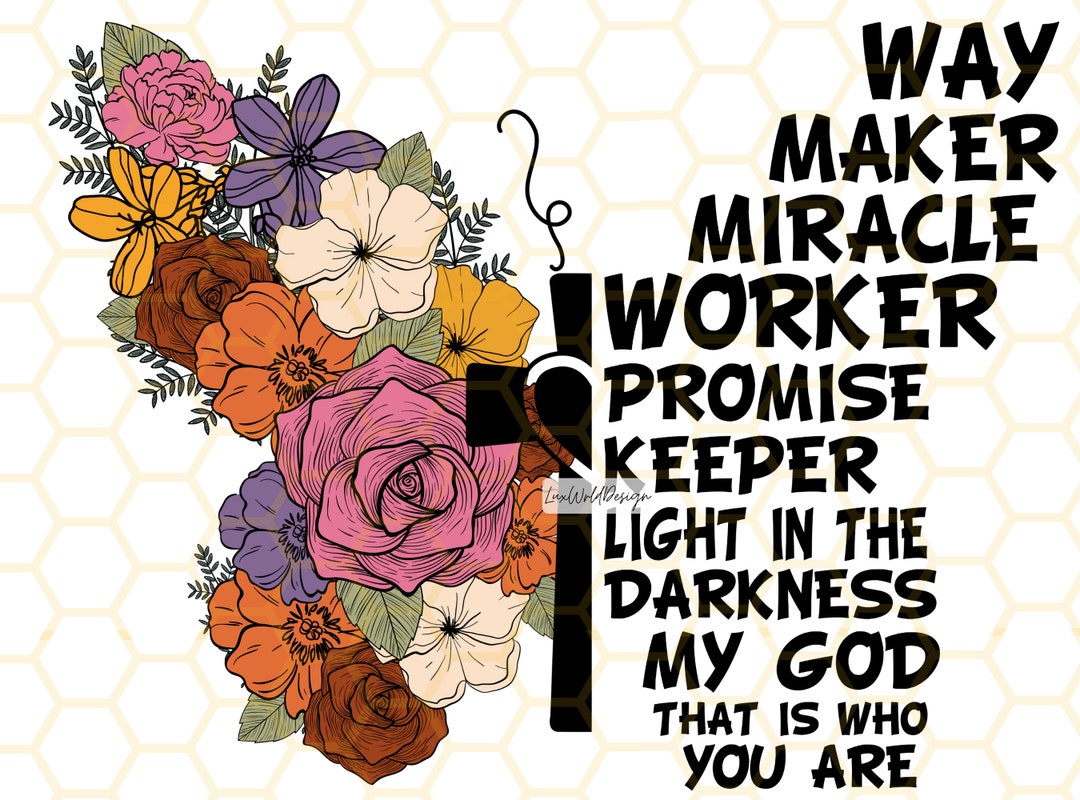Way Maker, Miracle Worker, Promise Keeper, My God PNG | Faith Clipart ...