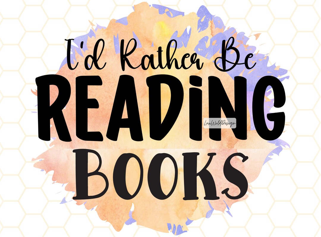 I'd Rather Be Reading Books PNG | Book Lover Png | Reading Png | Book ...