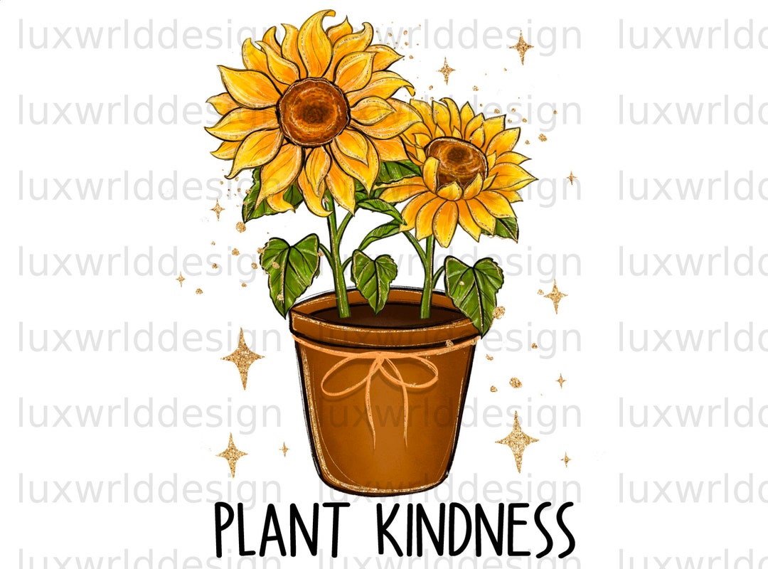 Plant Kindness PNG | Mental Health Png | Positive Quotes | Sublimation ...