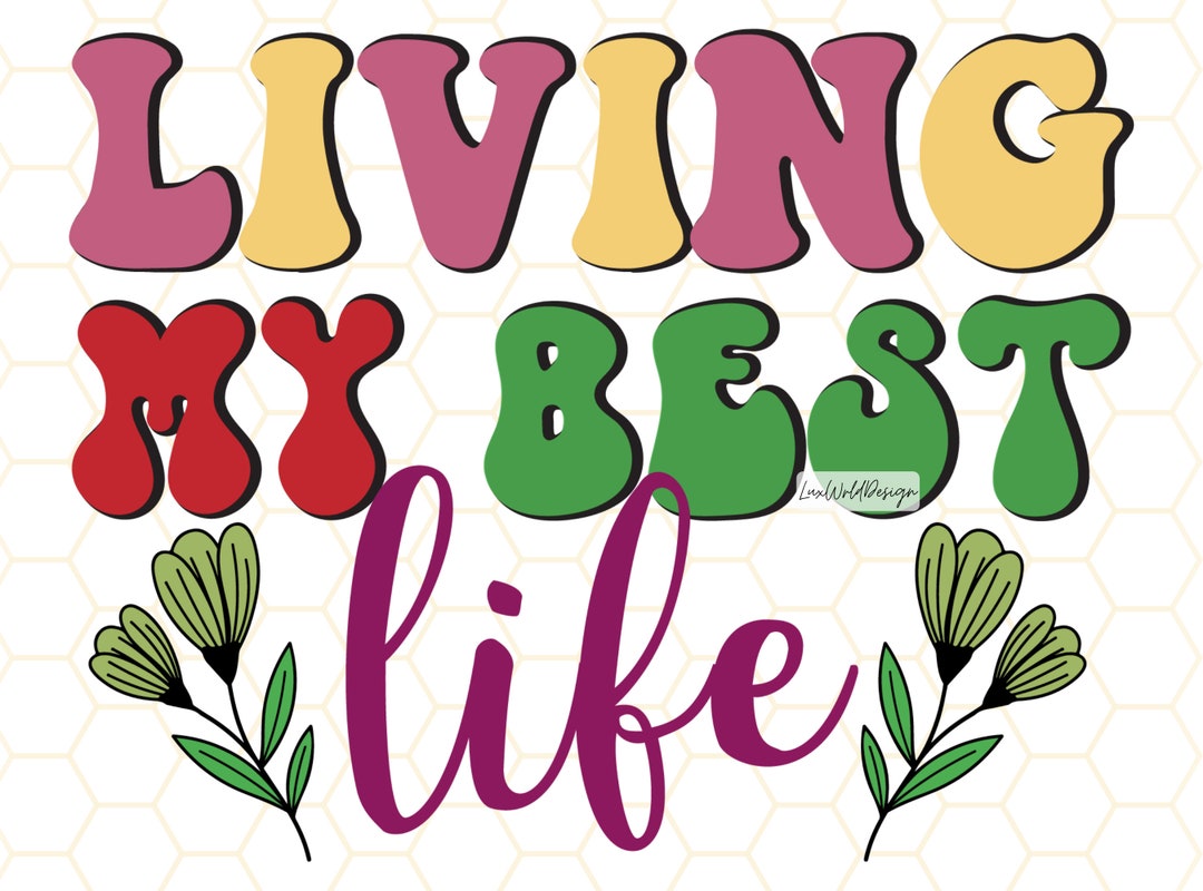 Living My Best Life Retro PNG | Positive Png | Positive Quotes Png ...
