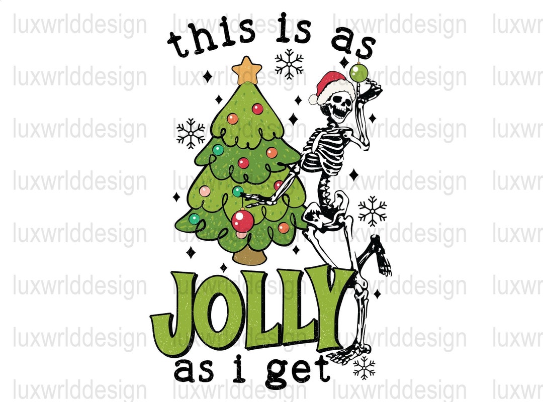 This is as Jolly as It Get PNG | Skeleton Png | Christmas Skeleton ...