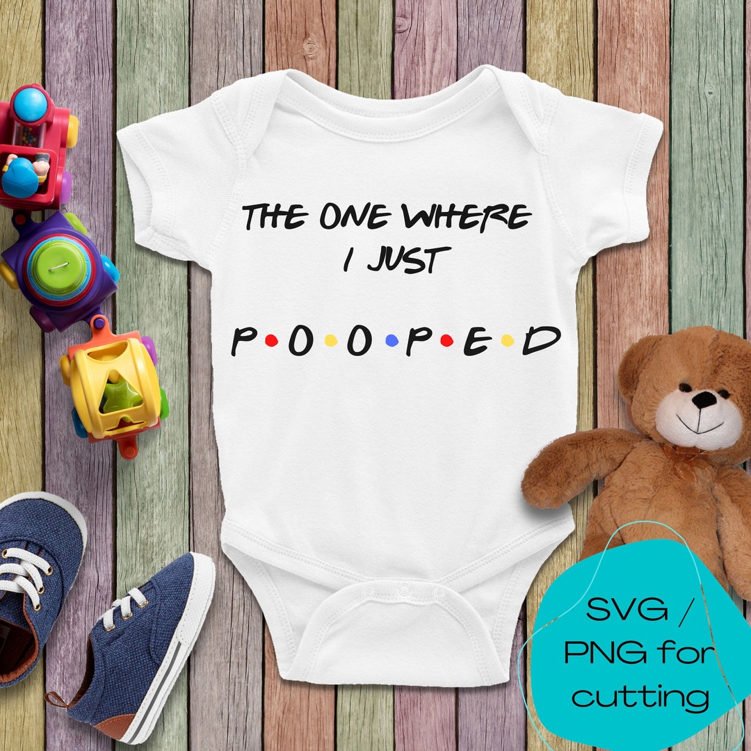 The One Where I Just Pooped SVG PNG, Baby Gift, Digital Download ...