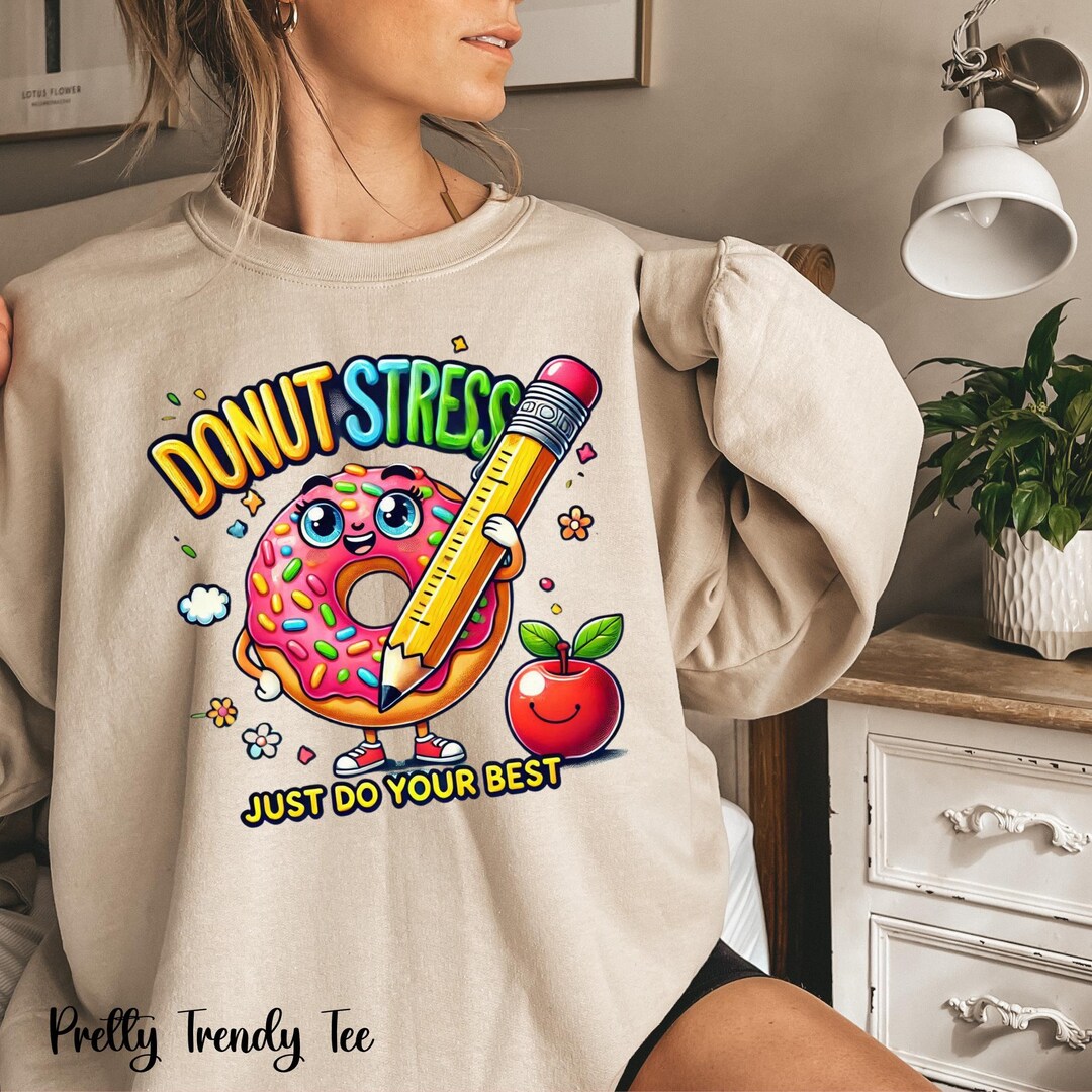 Donut Stress Just Do Your Best Sweatshirt, Funny Donut Sweatshirt ...