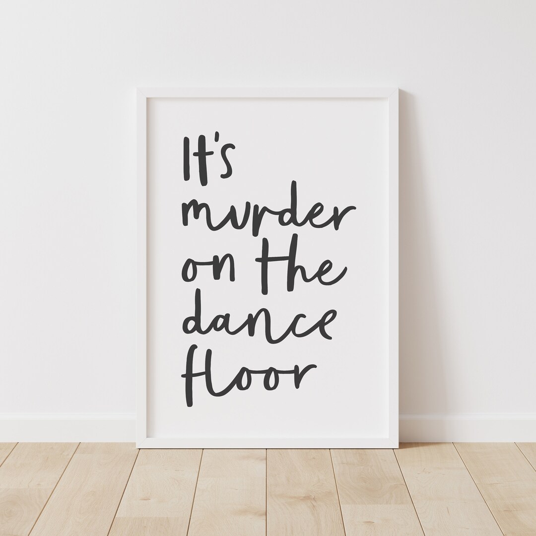 It's Murder on the Dance Floor - Instant Download Printable Wall Art ...