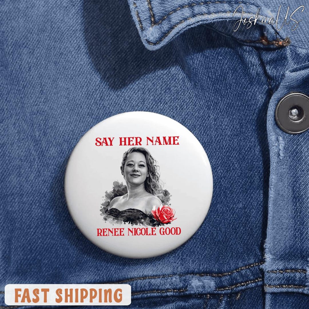 Say Her Name Renee Nicole Good Pin Button, Anti Trump Pin Button, Anti ...