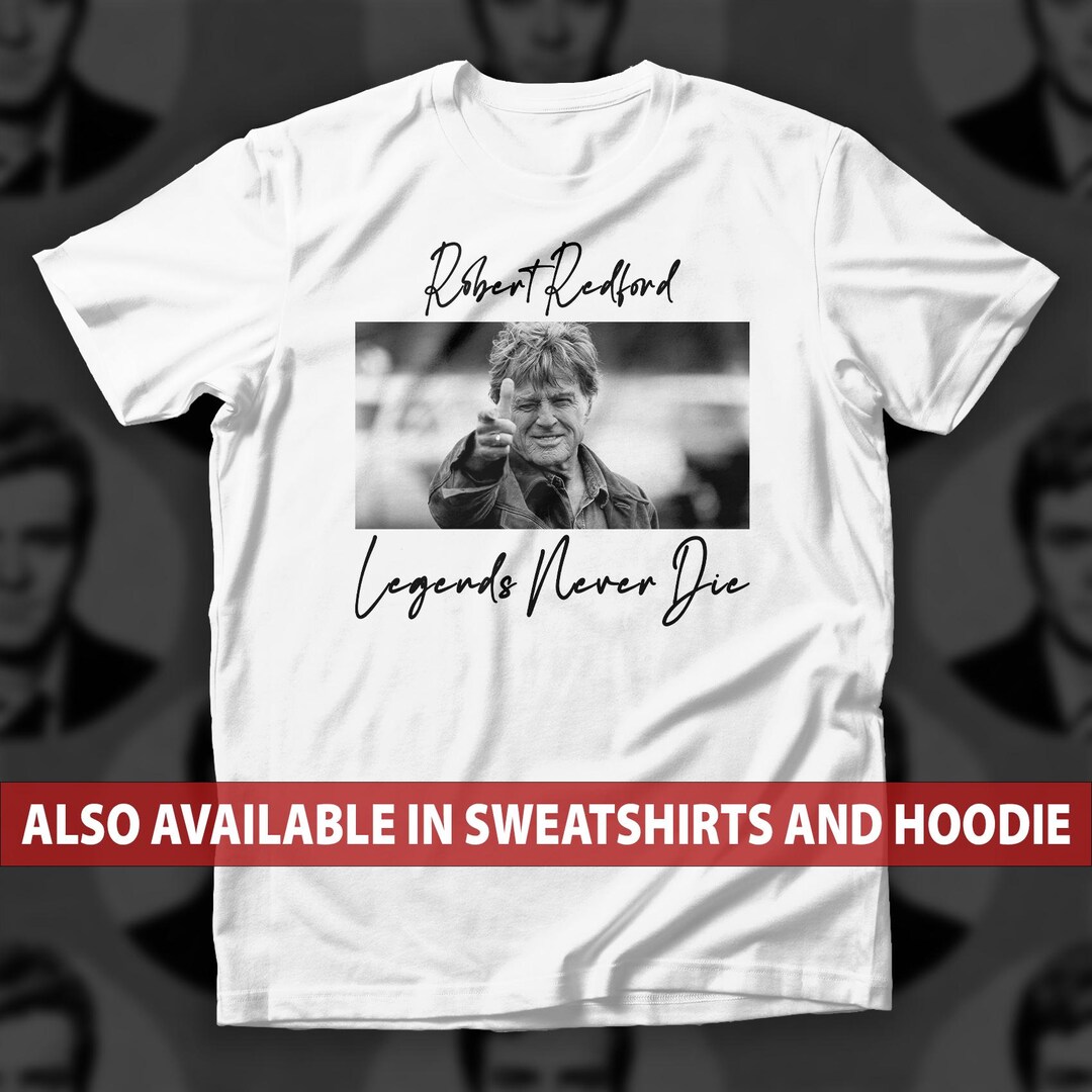 Robert Redford Legends Never Die Shirt, Vintage Cinema Legend Tee ...