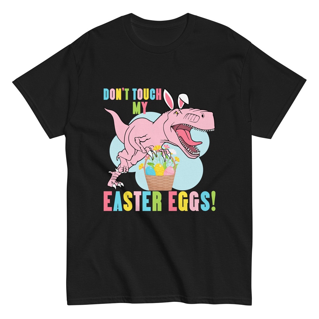 Don't Touch My Easter Eggs T-shirt Happy Easter Day Easter Egg Hunt ...