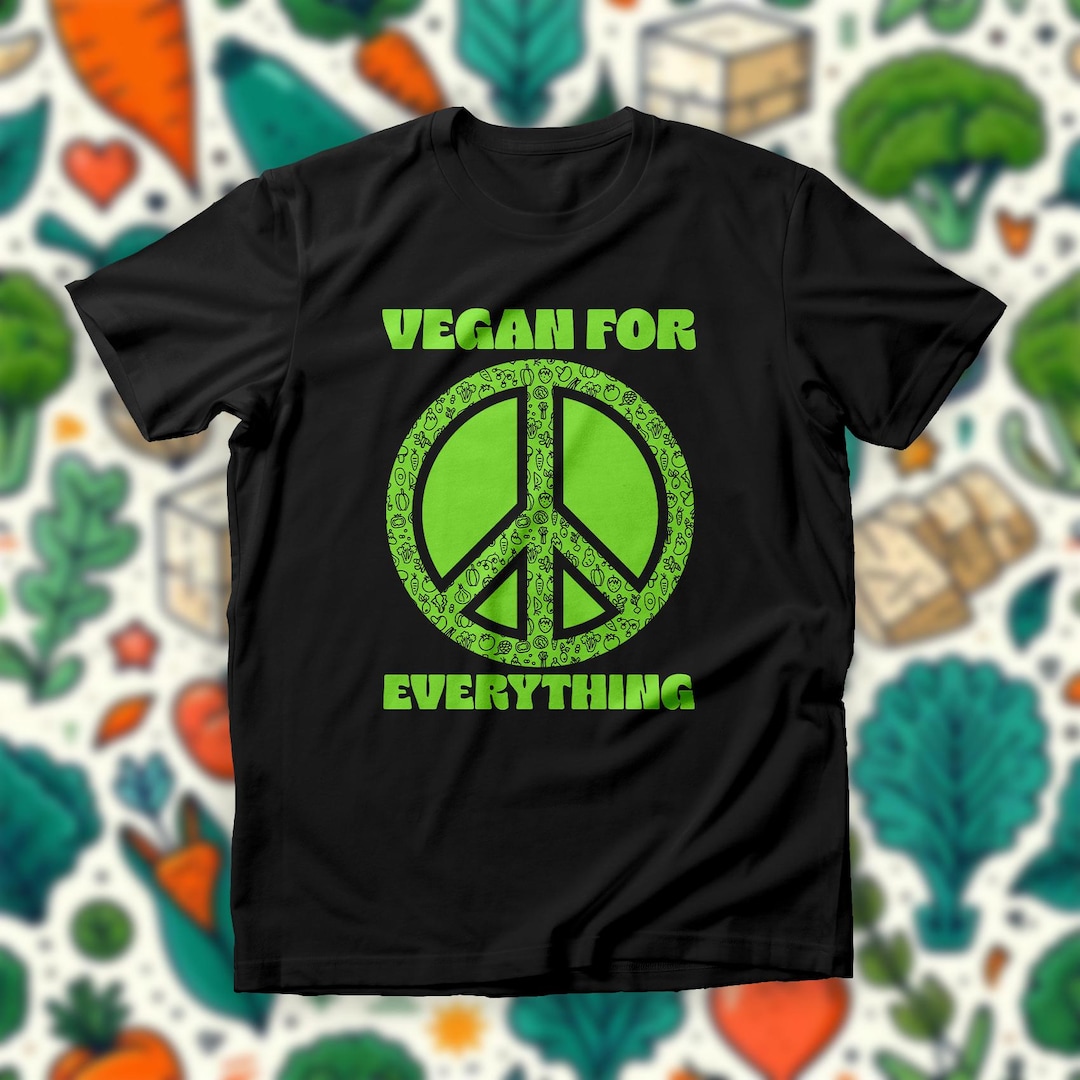 Vegan for Everything Shirt, Peace Sign Shirt, Eco-friendly Tee, Plant ...