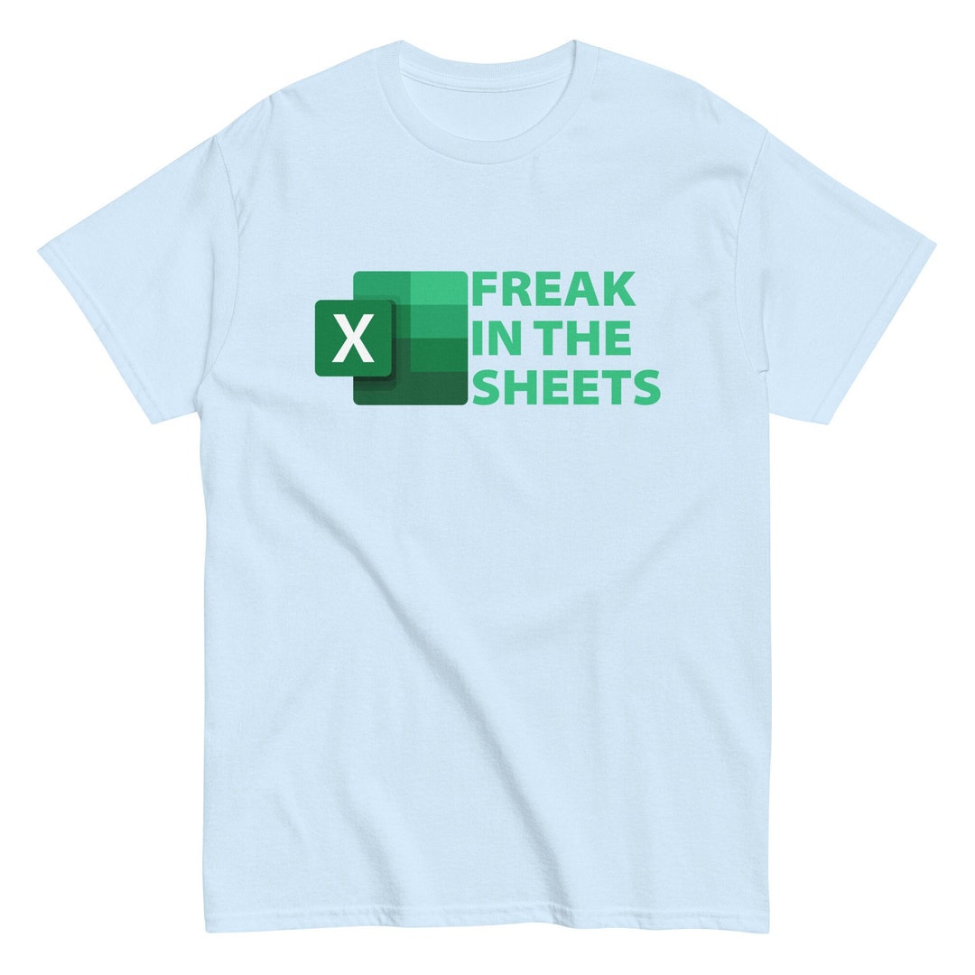 Freak in the Sheets Tshirt, Excel Tees, Spreadsheet Shirt, Funny Office ...
