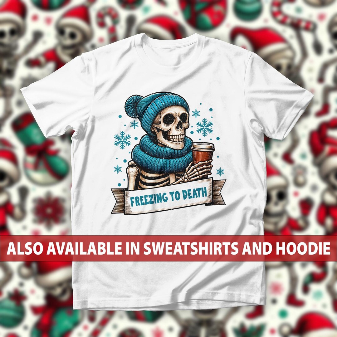 Freezing to Death Sweatshirt, Skeleton Christmas Hoodie, Dark Humor ...