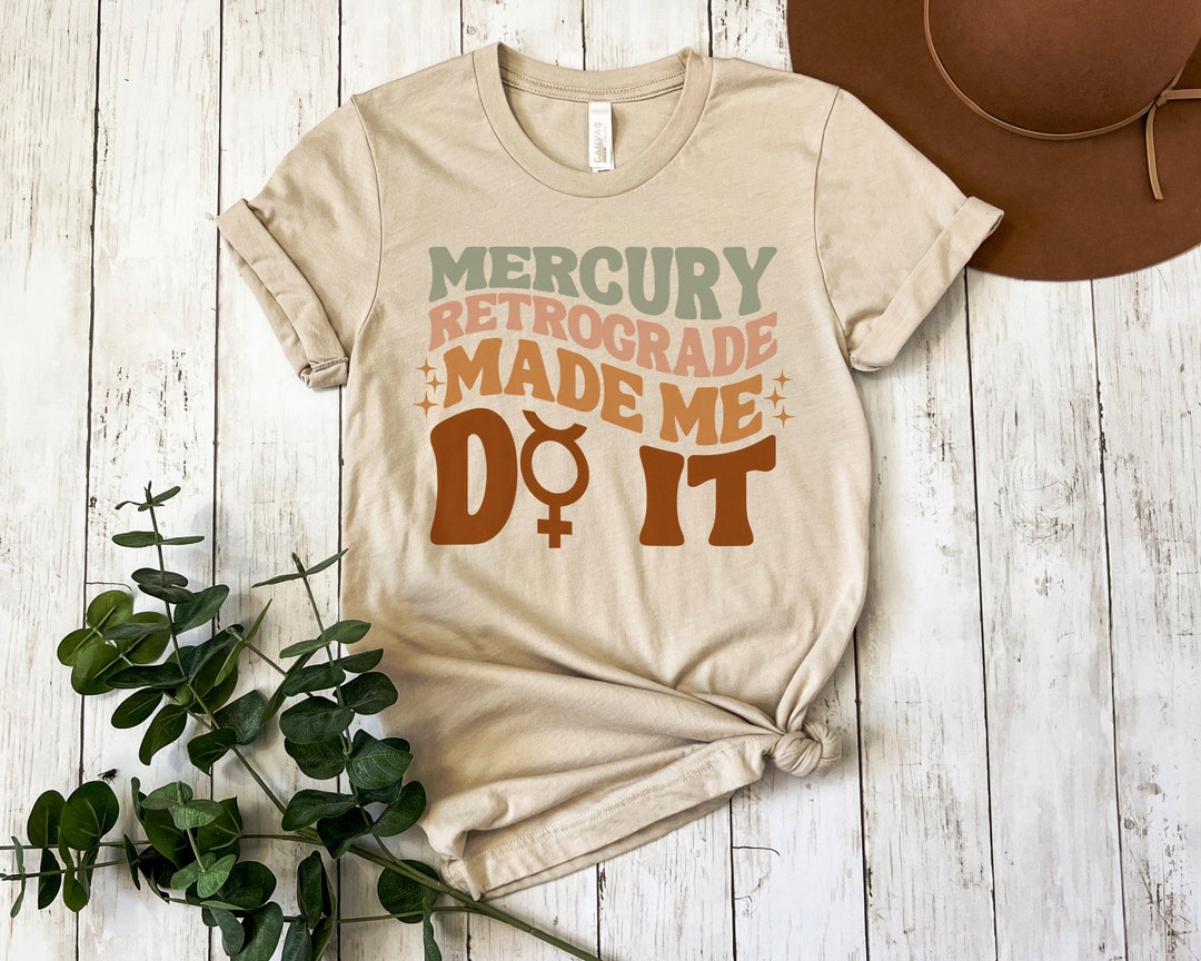 Mercury Retrograde Made Me Do It Soft T-shirt | Astrology Shirt ...