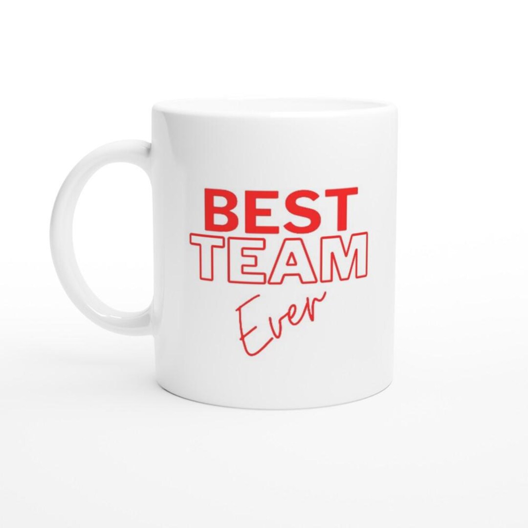 Teamwork Appreciation Mug, Best Team Ever Mug, 11oz Ceramic Cup, Best ...