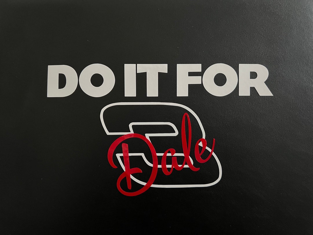 Do It for Dale - Dale Earnhardt #3. Premium Vinyl Decal 7.5” W X 4.5” H ...