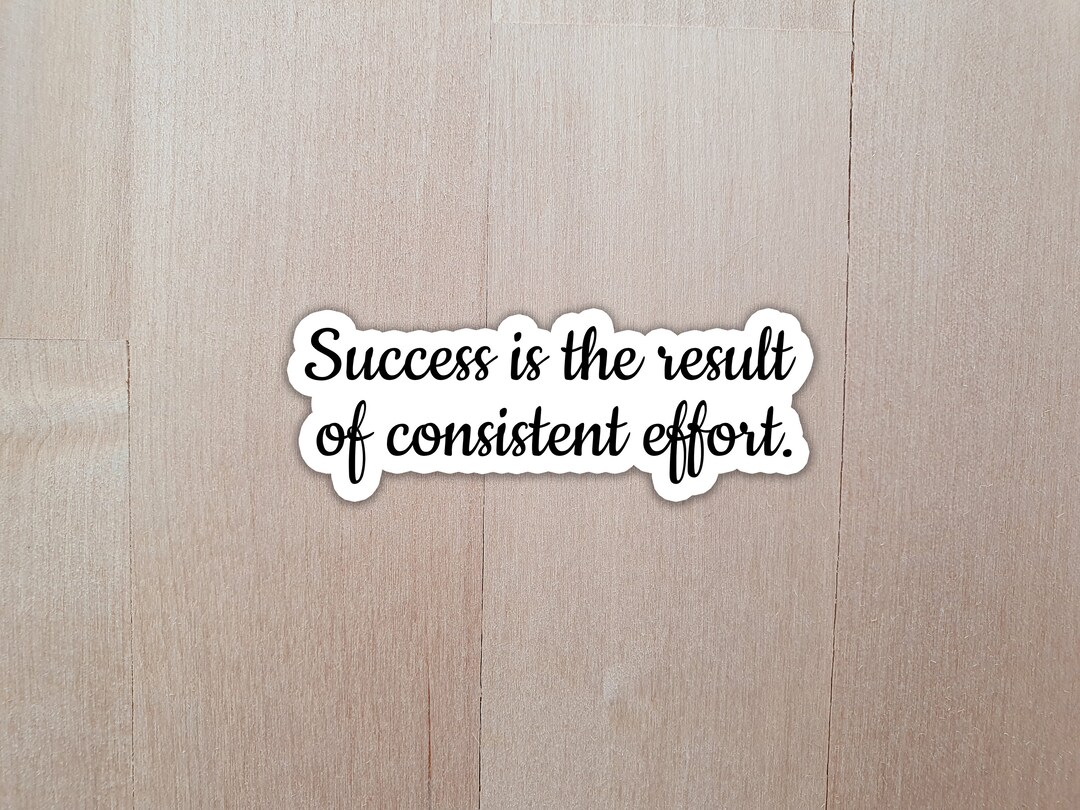 Success is the Result of Consistent Effort, Quote Sticker, Motivational ...
