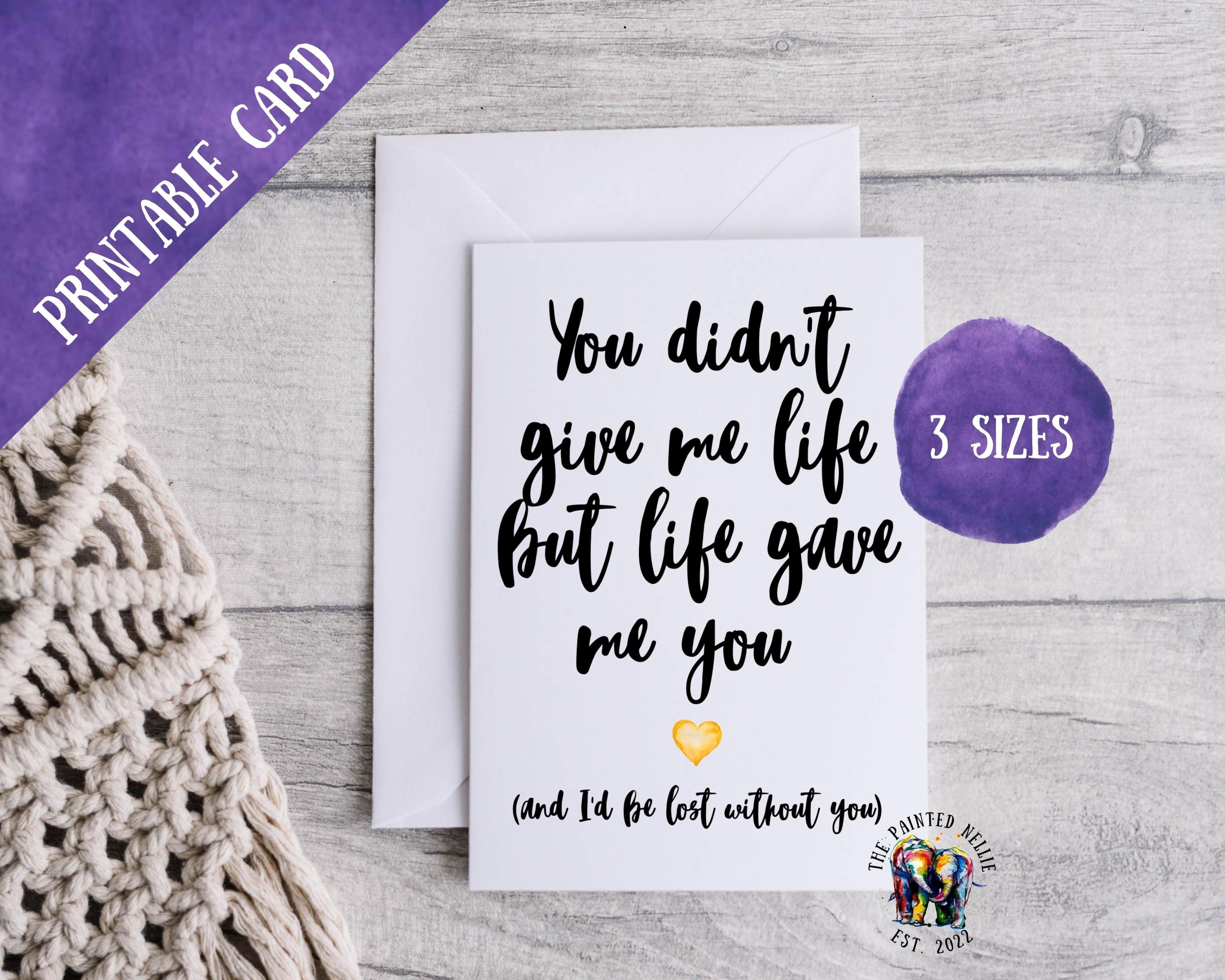 Printable You Didnt Give Me Life but Life Gave Me You, Me or Us ...