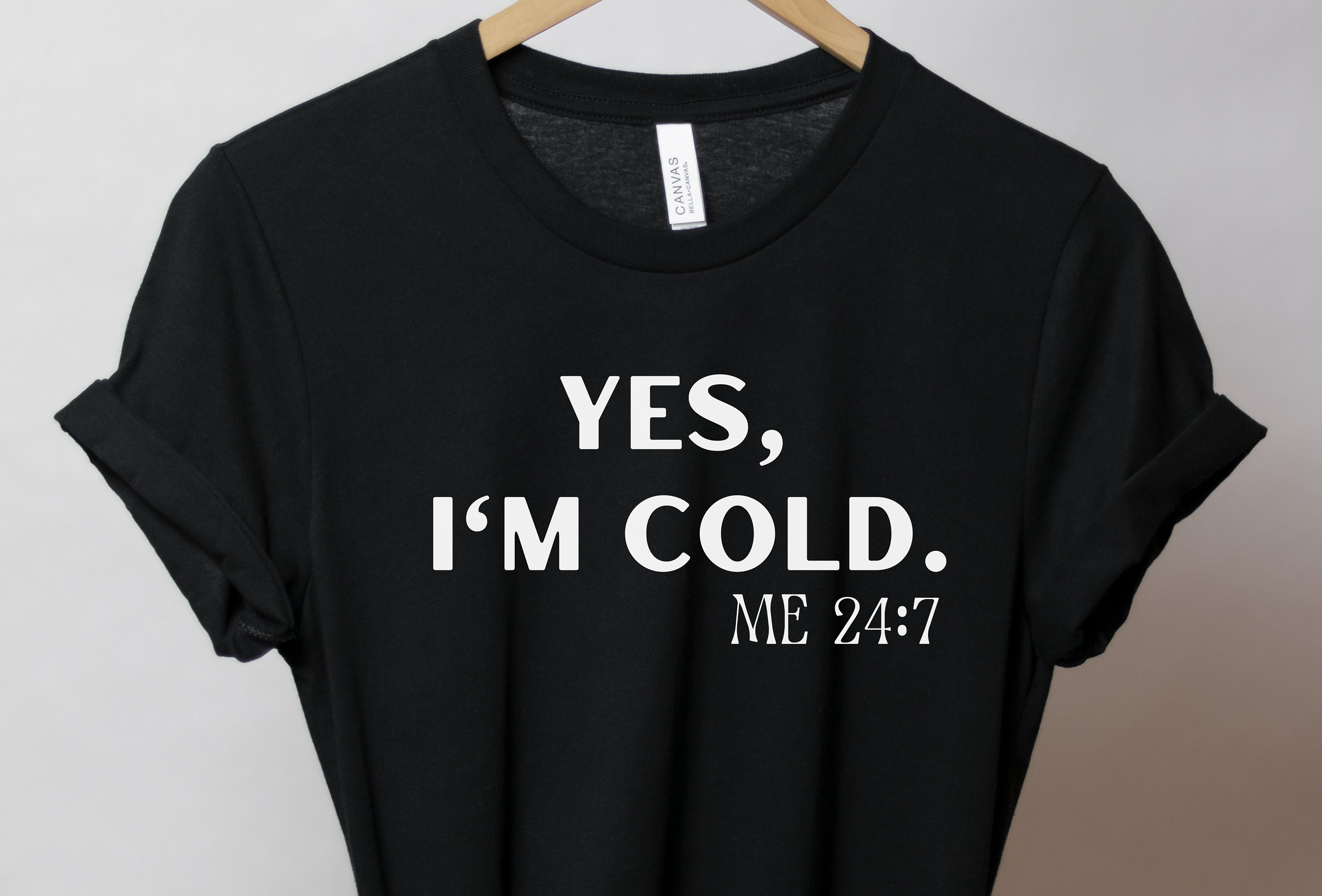 Funny Quote Tee, Yes I'm Cold Shirt, Always Cold Tee, Funny Winter T ...