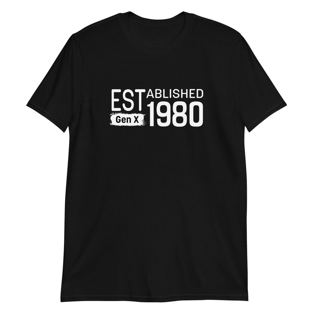 Established 1980 - Gen X T-shirt - Etsy