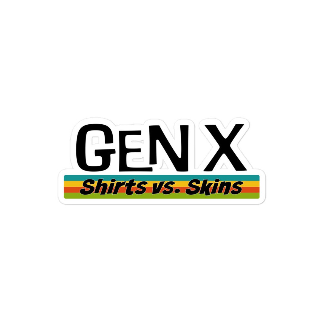 Gen X - Shirts Vs. Skins - Stickers - See Actual Sizes - Etsy