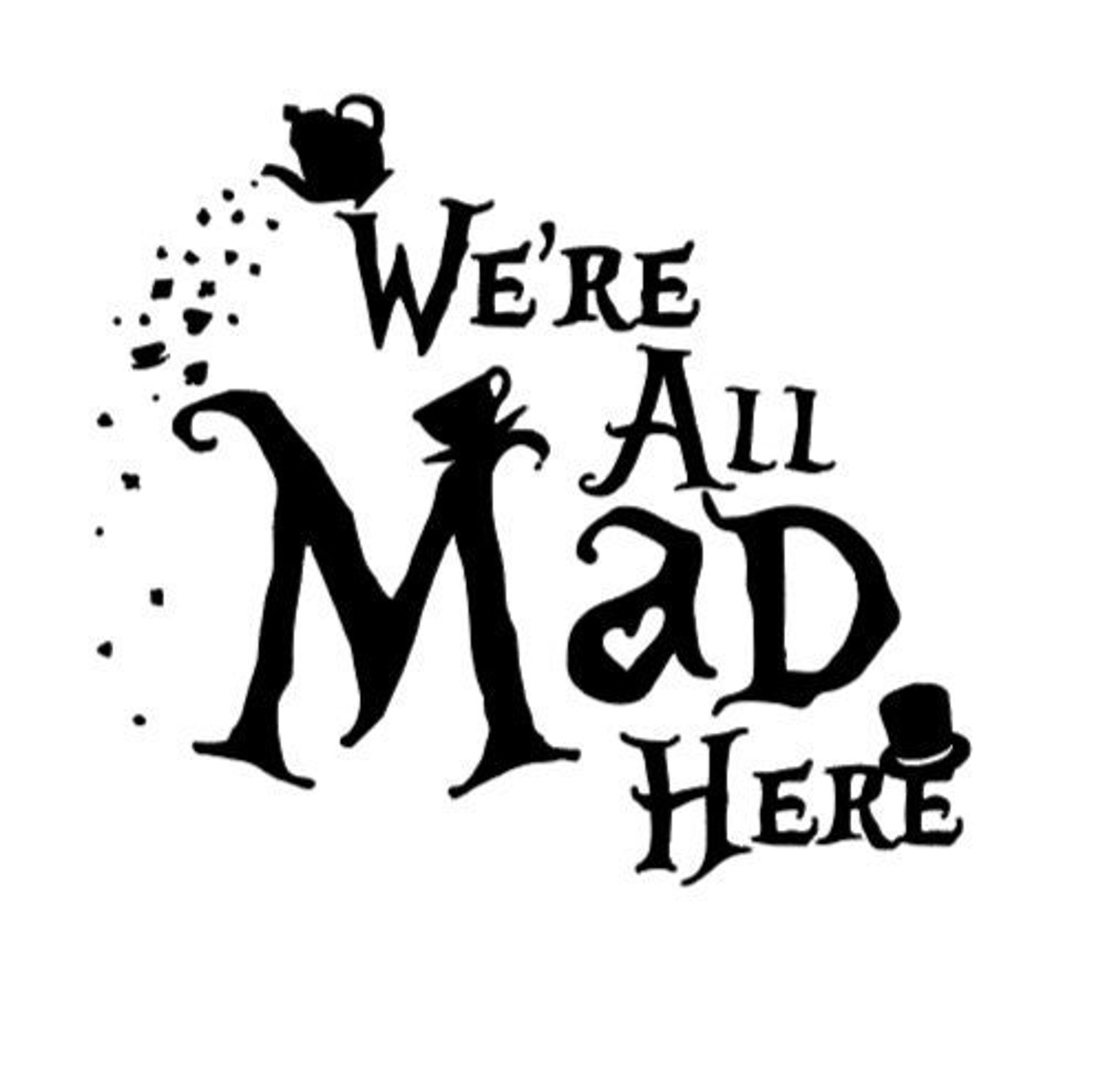 Were All Mad Here Digital Download Svg Cricut Alice in Wonderland Svg ...