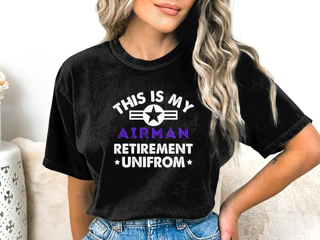 This is My Airman Retirement Uniform T-shirt, Airmen Tee, Retired ...