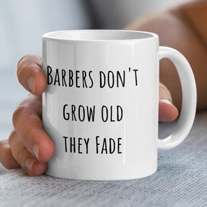 Funny Barber Coffee Mug, Retirement Barbers Don't Grow Old Gift, Barber ...