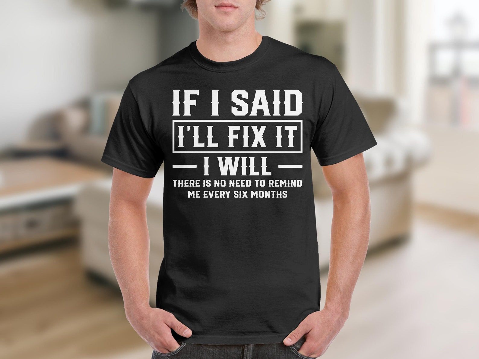 Funny Handyman, If I Said I'll Fix It, I Will Sarcastic, Quote Tee ...