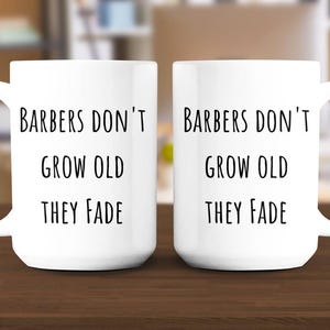Funny Barber Coffee Mug, Retirement Barbers Don't Grow Old Gift, Barber ...