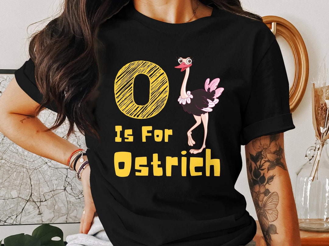 Ostrich Shirt, O is for Ostrich T-shirt, Bird Lover Shirt, Ostrich Gift ...