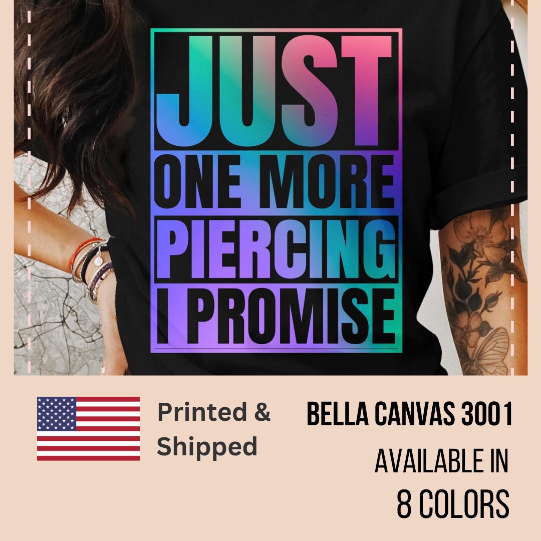 Just One More Piercing I Promise T-shirt, Piercing Shirt, Piercing ...