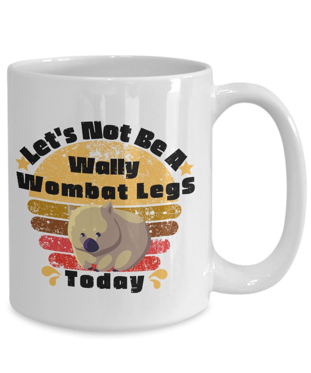 Let's Not Be a Wally Wombat Legs Today Coffee Mug - Etsy