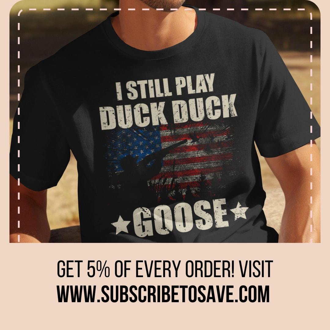 I Still Play Duck Duck Goose T-shirt, Duck Hunt Shirt, Duck Hunter Tee ...
