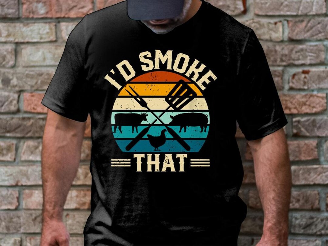 I'd Smoke That Griller T-shirt, Meat Smoker Shirt, Grilling Shirt, BBQ ...