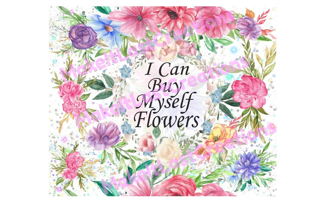 I Can Buy Myself Flowers PNG Miley Cyrus Flowers PNG Miley - Etsy