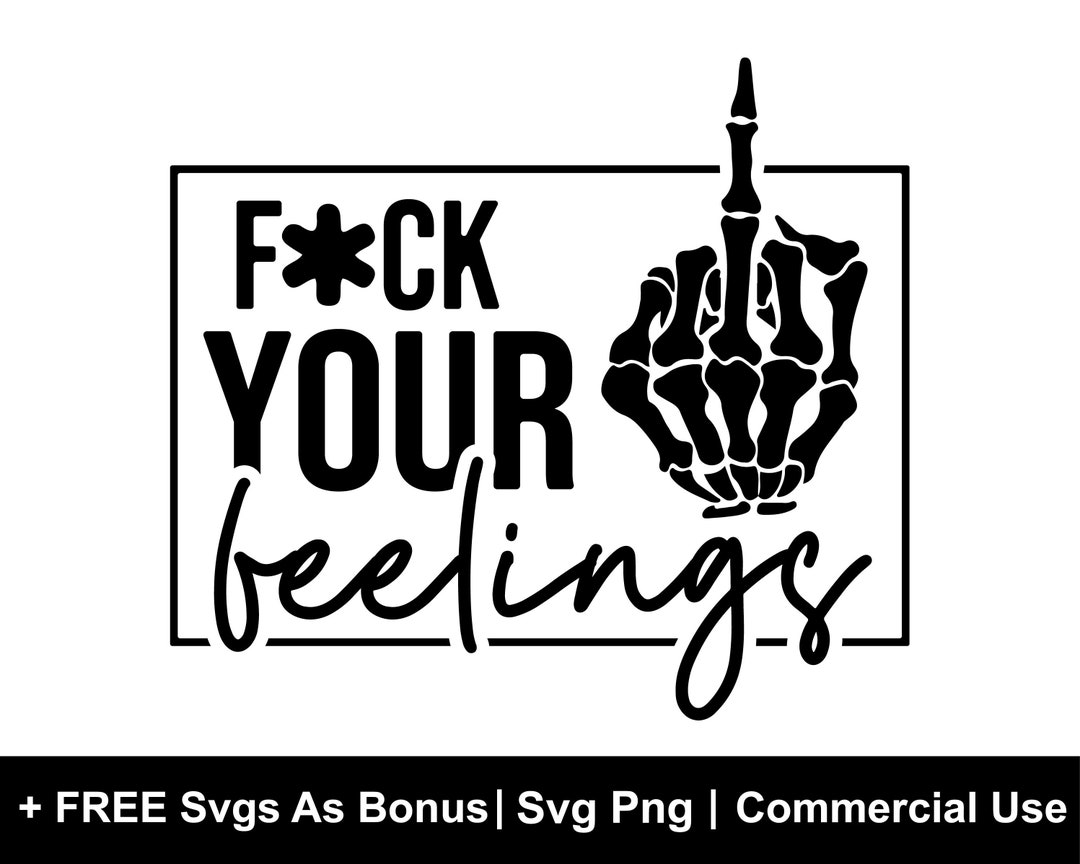 Your Feelings SVG Cricut, Middle Finger Svg, Trendy Svg, Funny Svg ...