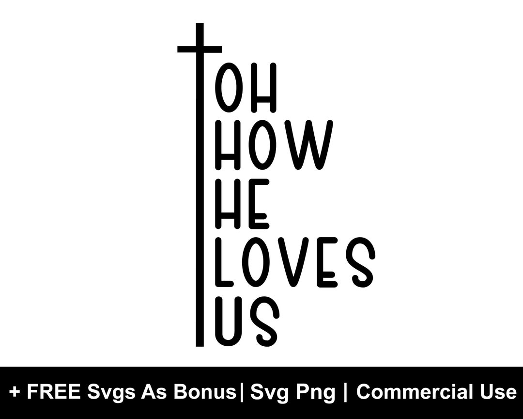 Oh How He Loves Us SVG, Digital Svg, Christian Shirts Svg, Christian - Etsy