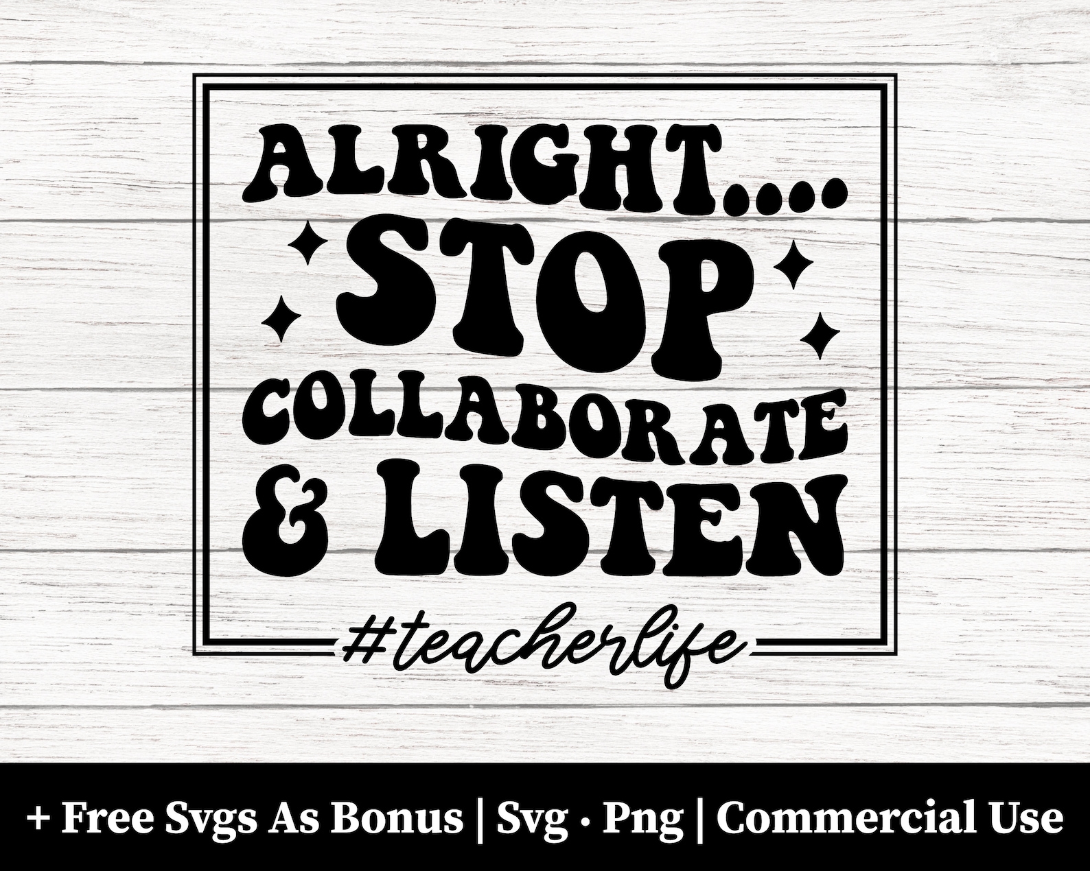 Alright Stop Collaborate and Listen Svg Png Files, Teacherlife Svg ...