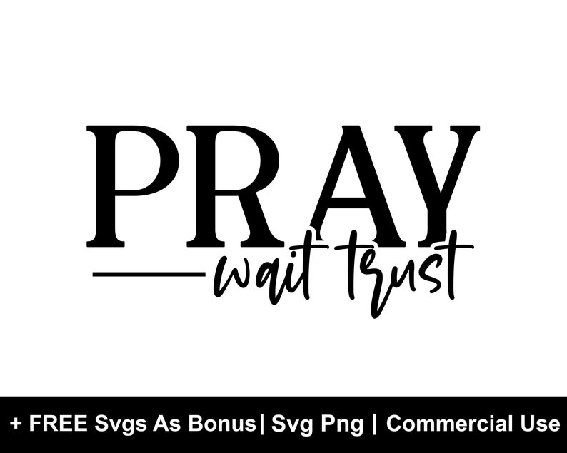 Pray Wait Trust SVG, Jesus Svg, Faith Svg, Religious Svg, Christian SVG, Svg Cutfile - Etsy