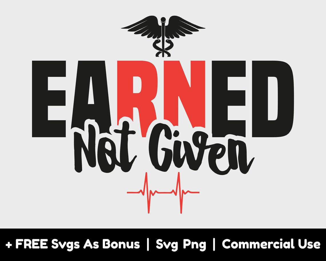 Nurse Svg Earned Not Given Svg Nurse Gift Png Svg Files for - Etsy